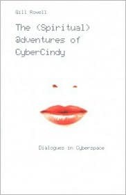 The Spiritual Adventures of CyberCindy: Dialogues in Cyberspace by Gill ...