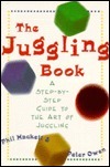 The Juggling Book: A Step-By-Step Guide to the Art of Juggling by Phil ...