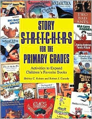 Story Stretchers for the Primary Grades: Activities to Expand Children ...