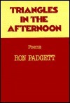 Triangles in the afternoon: Poems by Ron Padgett | Goodreads