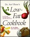 Dr. Art Ulene's Low-Fat Cookbook by Art Ulene | Goodreads