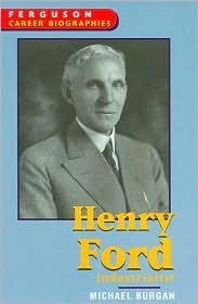 Henry Ford: Industrialist by Michael Burgan | Goodreads