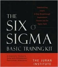 The Six Sigma Basic Training Kit: Implementing Juran's 6-Step Quality ...