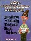 Dis-Organized Crime: True Stories of Unlucky Thieves & Stupid Robbers ...