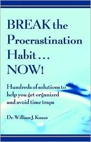 Break the Procrastination Habit... Now! -- Hundreds of solutions to ...