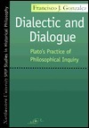 Dialectic and Dialogue: Plato's Practice of Philosophical Inquiry by ...