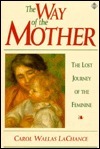 The Way of the Mother: The Lost Journey of the Feminine by Carol Wallas ...
