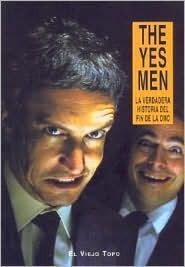 The Yes Men: La verdadera historia del fin de la OMC by The Yes Men ...