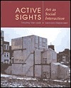 Active Sights: Art as Social Interaction by Timothy Van Laar | Goodreads