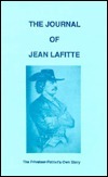 The Journal of Jean Lafitte : The Privateer-Patriot's Own Story by Jean ...