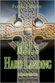 Mal's Hard Landing: A Slice of Irish Life by Patrick J. Murphy | Goodreads