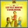 My Little House Cookbook (My First Little House Books) by Amy Cotler ...