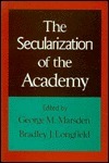 The Secularization of the Academy by George M. Marsden | Goodreads