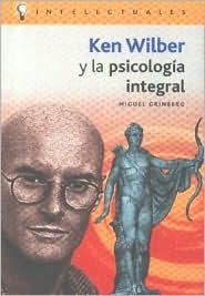 Ken Wilber Y La Psicologia Integral/ Ken Wilber and the Integral ...