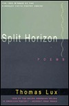 Split Horizon: Poems by Thomas Lux | Goodreads