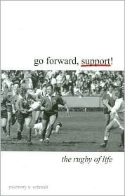 Go Forward, Support! The Rugby of Life by Rosemary A. Schmidt | Goodreads