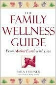 The Family Wellness Guide: From Mother Earth With Love by Tara Fellner ...
