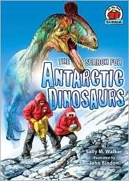 The Search for Antarctic Dinosaurs by Sally M. Walker | Goodreads