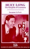 Huey Long: The Kingfish of Louisiana by Suzanne LeVert | Goodreads