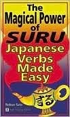 The Magical Power of Suru: Japanese Verbs Made Easy by Nobuo Sato ...