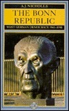 The Bonn Republic West German Democracy, 1945-1990 by Anthony James ...