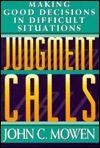 Judgement Calls: Making Good Decisions in Difficult Situations by John ...