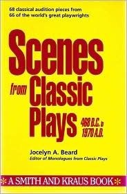 Scenes from Classic Plays: 468 B.C. to 1970 A.D. by Jocelyn A. Beard ...