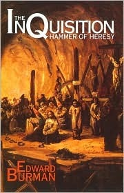 The Inquisition: Hammer of Heresy by Edward Burman | Goodreads