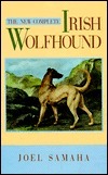 The New Complete Irish Wolfhound by Joel Samaha | Goodreads