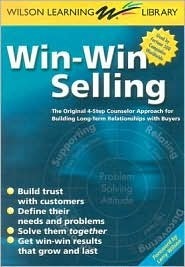 Win-Win Selling: The Original 4-Step Counselor Approach for Building ...