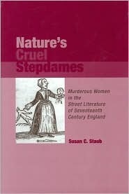 Nature's Cruel Stepdames: Murderous Women In The Street Literature Of Seventeenth Century ...