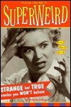 Super Weird: Strange but True Stories You Won't Believe by Andrea Urton ...