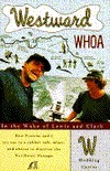 Westward Whoa: In the Wake of Lewis and Clark by W. Hodding Carter IV ...