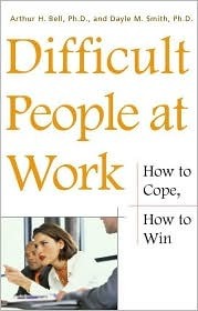 Difficult People at Work by Arthur H. Bell | Goodreads