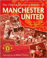 The Official Illustrated History of Manchester United: The Full Story ...