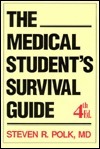 Medical Student's Survival Guide by Steven R. Polk | Goodreads