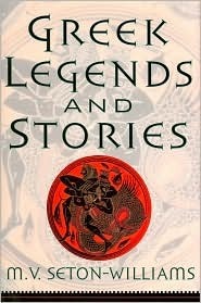 Greek legends and stories by M.V. Seton-Williams | Goodreads