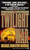 The Twilight War by Michael Hamilton Morgan | Goodreads