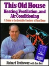 This Old House Heating, Ventilation, and Air Conditioning: A Guide to ...