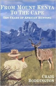 From Mt. Kenya to the Cape by Craig Boddington | Goodreads