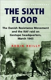 Sixth Floor: The Danish Resistance Movement and the RAF Raid on Gestapo ...