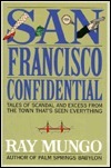 San Francisco Confidential: Tales of Scandal & Excess from the Town ...