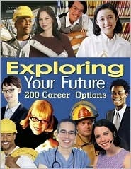 Exploring Your Future: 200 Hundred Career Options by Delmar Learning ...