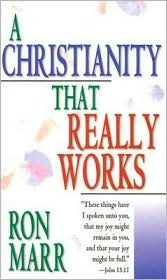 A Christianity That Really Works by Ron Marr | Goodreads