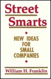 Street Smarts: New Ideas for Small Companies by William H. Franklin ...
