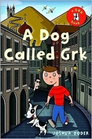 A Dog Called Grk (Grk, #1) by Joshua Doder | Goodreads