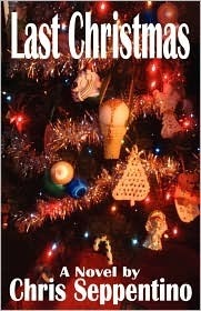 Last Christmas by Chris Seppentino | Goodreads