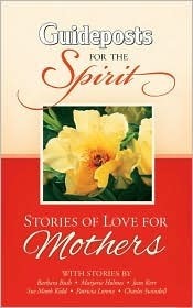 Guideposts for the Spirit: Stories of Love for Mothers by Julie K ...