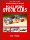 Building and Detailing Scale Model Stock Cars by Bill Coulter | Goodreads