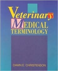 Veterinary Medical Terminology by Dawn E. Christenson LVT | Goodreads